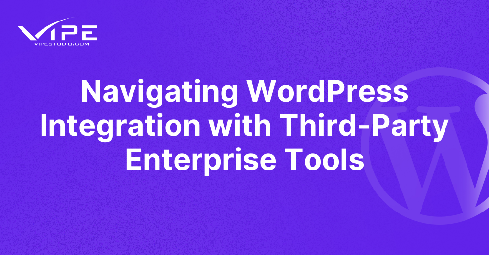 Navigating WordPress Integration with Third-Party Enterprise Tools ... Navigating WordPress Integration with Third-Party Enterprise Tools ...
