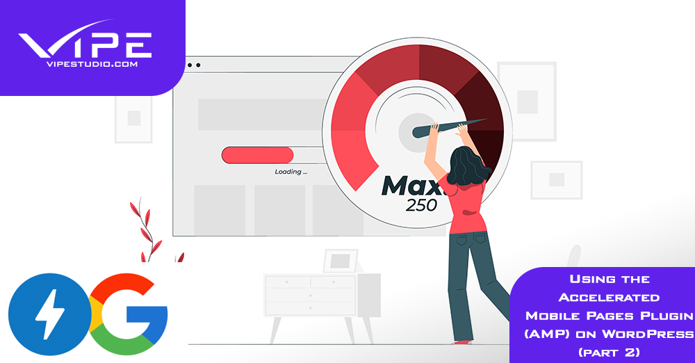 Accelerated Mobile Pages Plugin (AMP) on WordPress | Vipe Studio