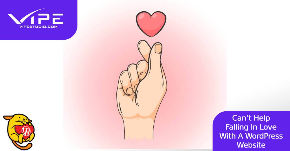 Falling In Love With A WordPress Website | Vipe Studio