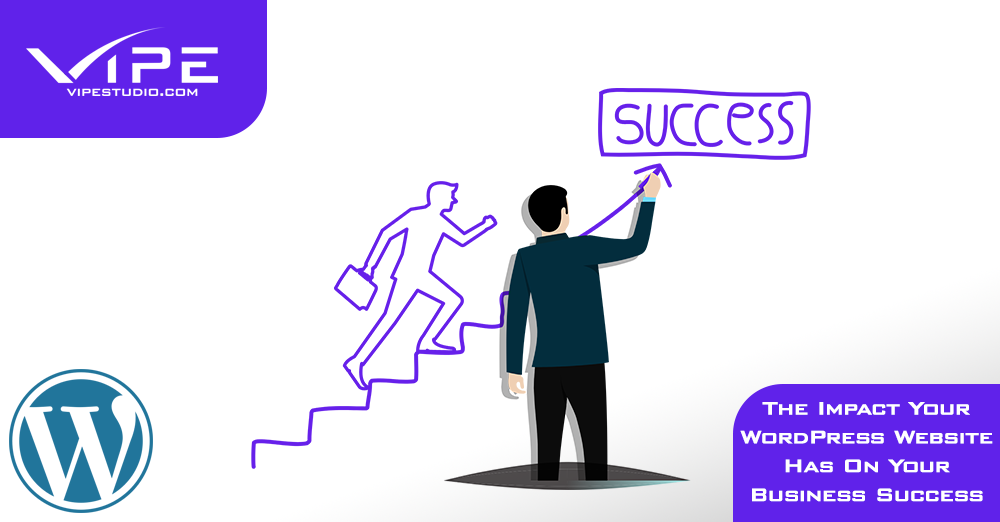 How A WordPress Website Impacts Your Business| Vipe Studio