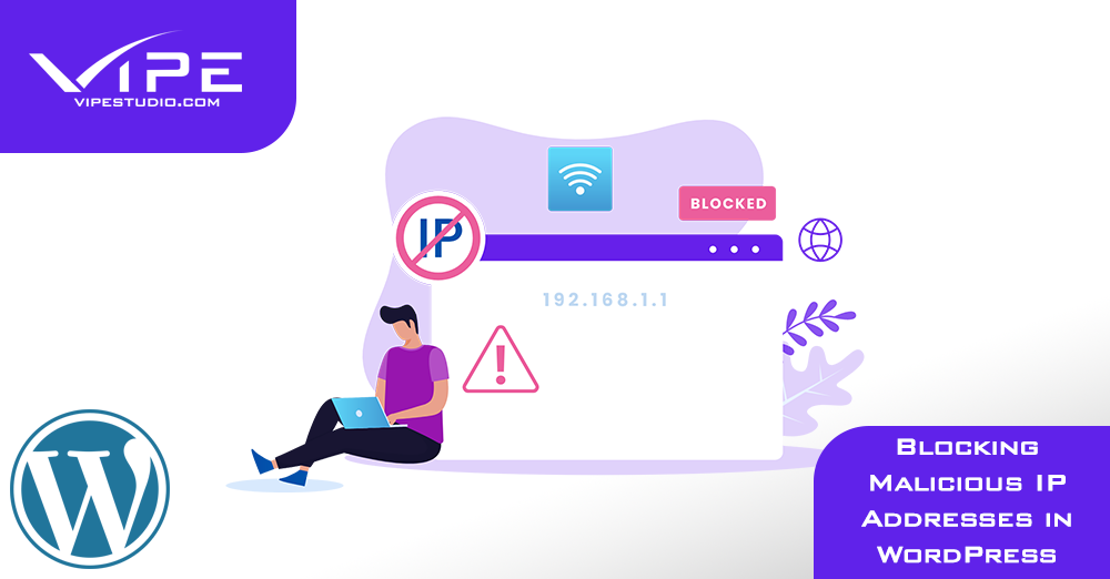 Blocking Malicious IP Addresses in WordPress | Vipe Studio