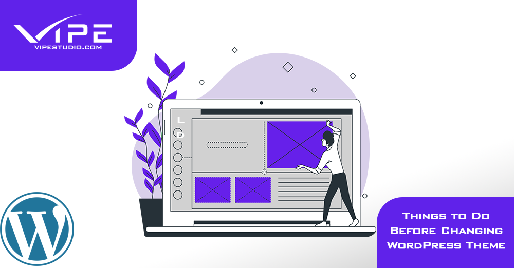 Things to Do Before Changing WordPress Theme | Vipe Studio