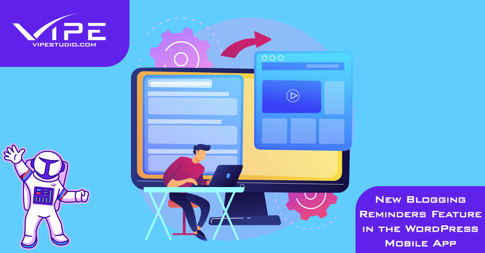 New Blogging Reminders in the WordPress apps | Vipe Studio