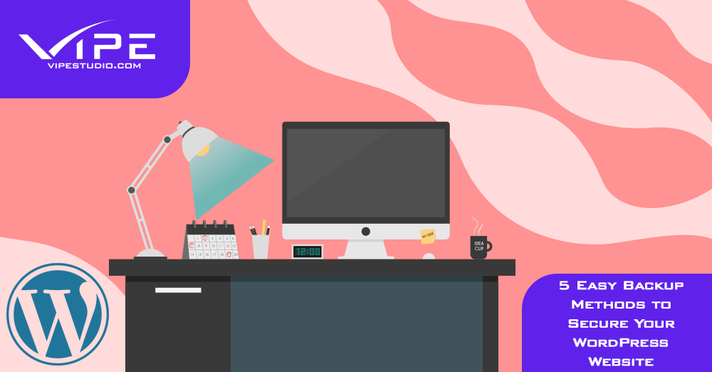 5 Backup Methods for Your WordPress website | Vipe Studio