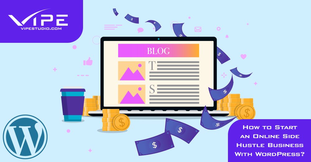 Start an Online Side Hustle With WordPress | Vipe Studio