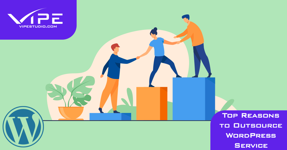 Top Reasons to Outsource WordPress Service | Vipe Studio