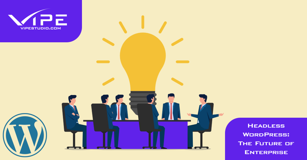 Headless WordPress: The Future of Enterprise | Vipe Studio