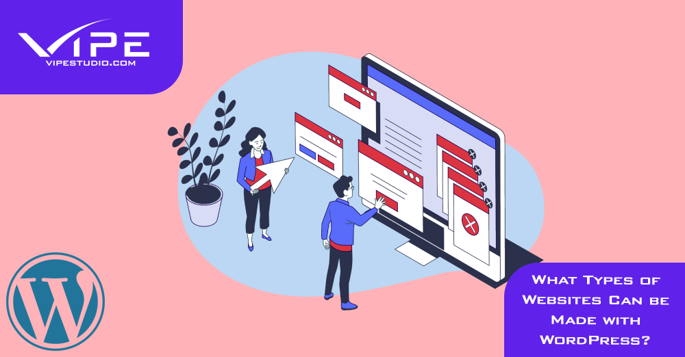 What Types of Websites Can be Made with WordPress? | Vipe Studio
