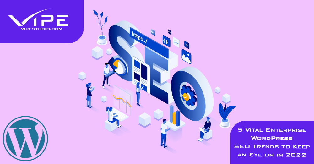 Enterprise WordPress SEO Trends for 2022 | Vipe Studio