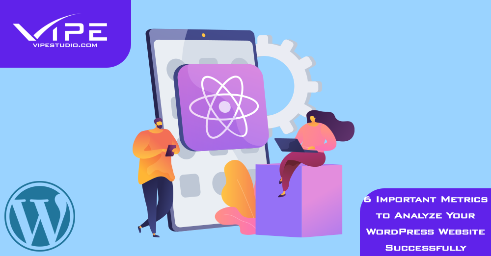 6 Important Analytics Metrics for WordPress | Vipe Studio