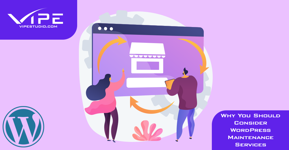 5 Reasons to Use WordPress Maintenance Services | Vipe Studio