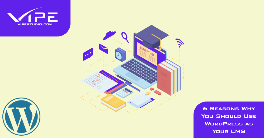Why You Should Use WordPress as Your LMS | Vipe Studio