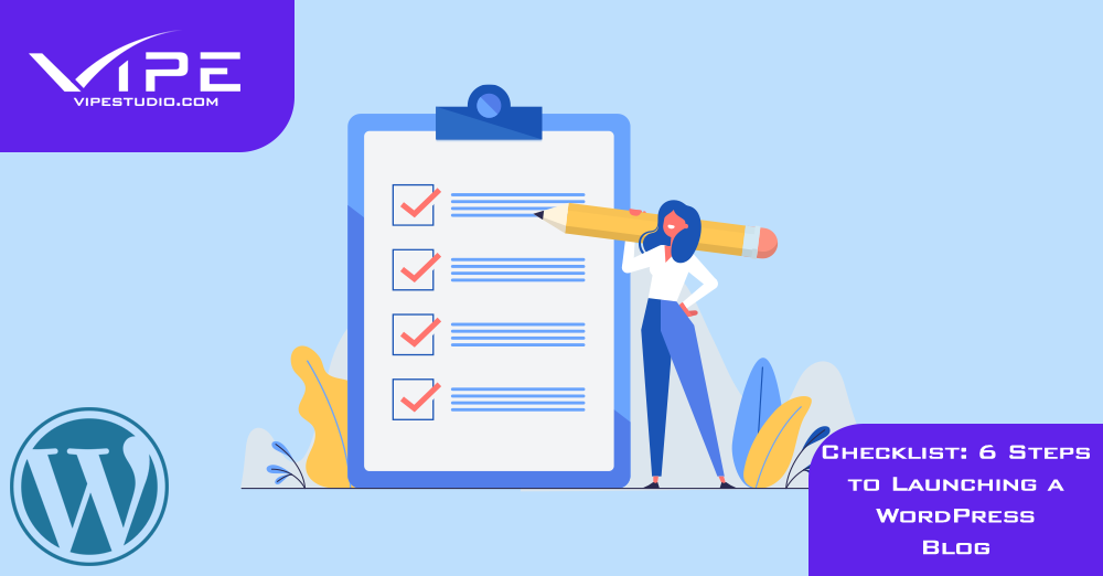 6-Step Checklist to Launching a WordPress Blog | Vipe Studio