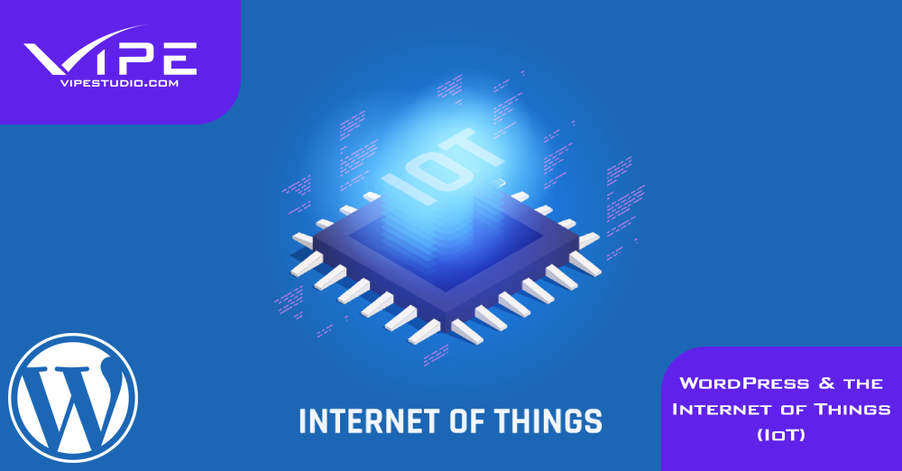 WordPress & the Internet of Things (IoT) | Vipe Studio