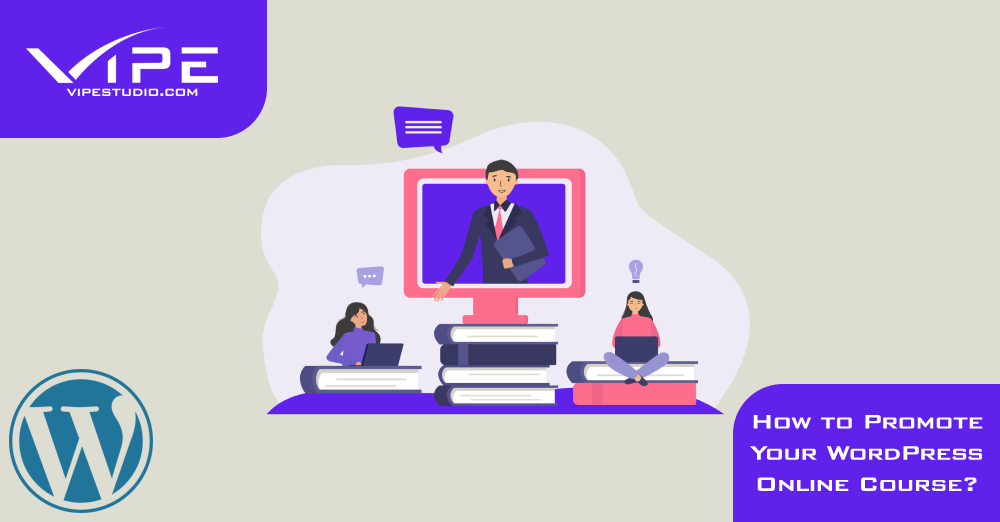 How to Promote Your WordPress Online Course? | Vipe Studio
