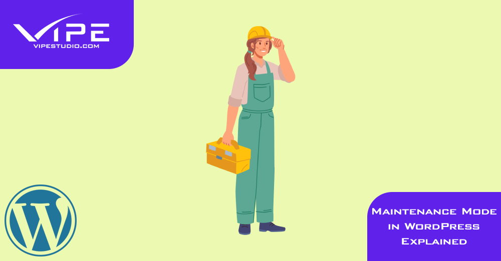 Maintenance Mode in WordPress Explained | Vipe Studio