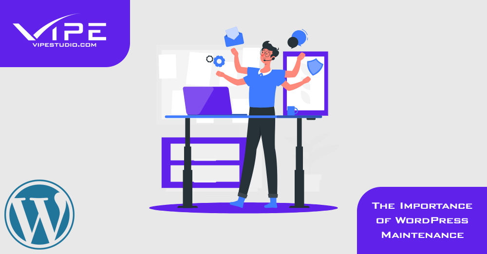 The Importance of WordPress Maintenance | Vipe Studio
