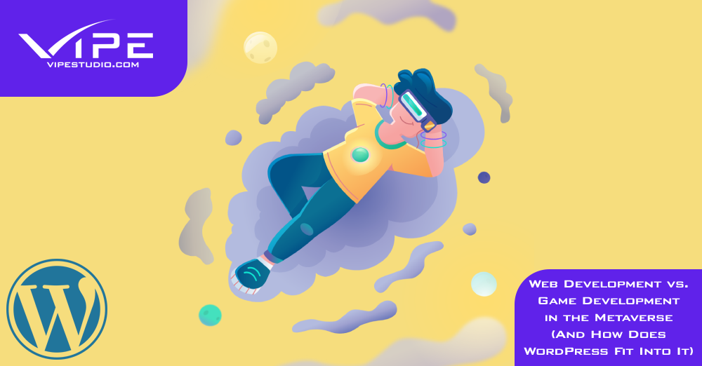 WordPress, The Metaverse, and Games | Vipe Studio