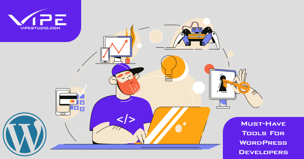 7 Must-Have Tools For WordPress Developers | Vipe Studio