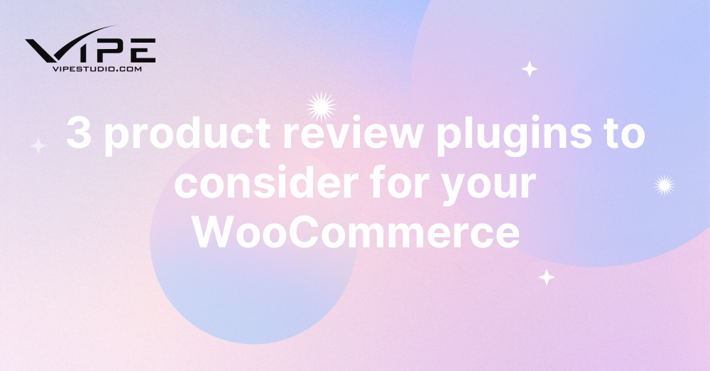3 product review plugins to consider for your WooCommerce | Vipe Studio
