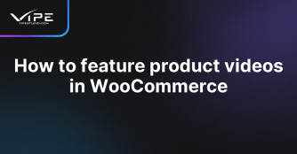 How to feature product videos in WooCommerce | Vipe Studio