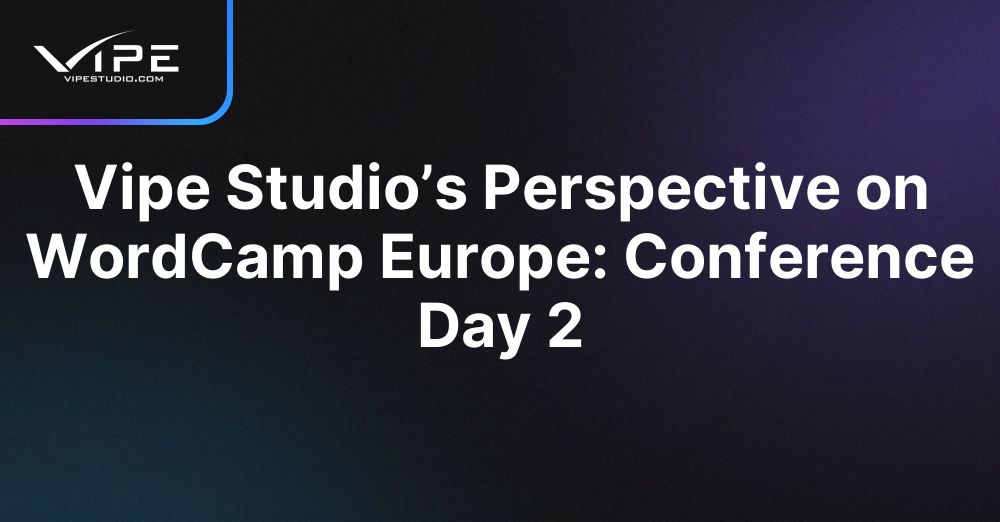 Vipe Studio at WordCamp Europe: Conference Day 2 | Vipe Studio