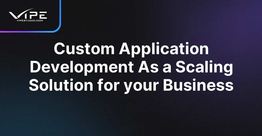 Custom Application Development As a Scaling Solution for your Business ...