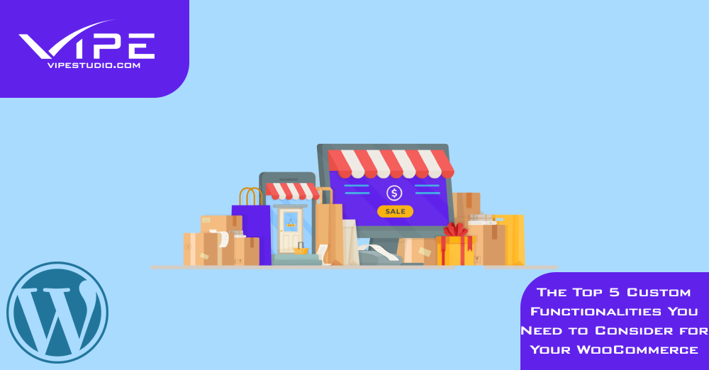 Custom WooCommerce Functionalities | Vipe Studio