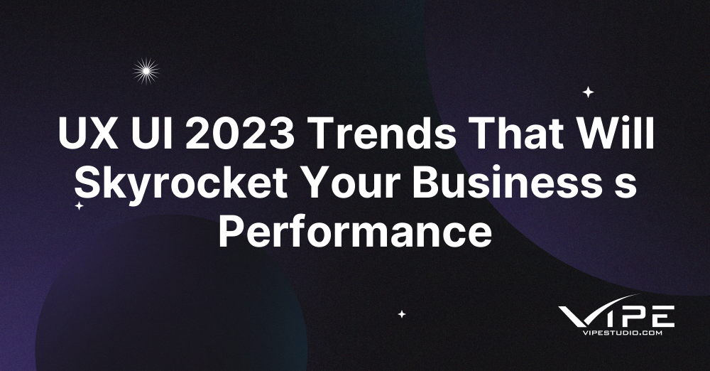 UX UI 2023 Trends That Will Skyrocket Your Business s Performance ...