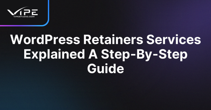 WordPress Retainers Services Explained A Step-By-Step Guide | Vipe Studio