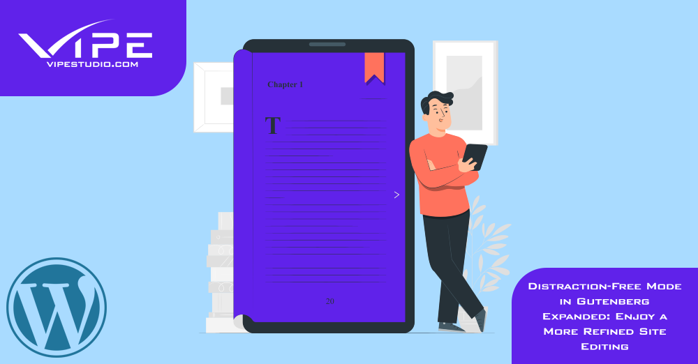 Distraction-Free Mode in WordPress's Gutenberg | Vipe Studio