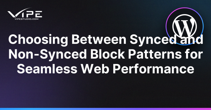 Choosing Between Synced and Non-Synced Block Patterns for Seamless Web Performance | Vipe Studio