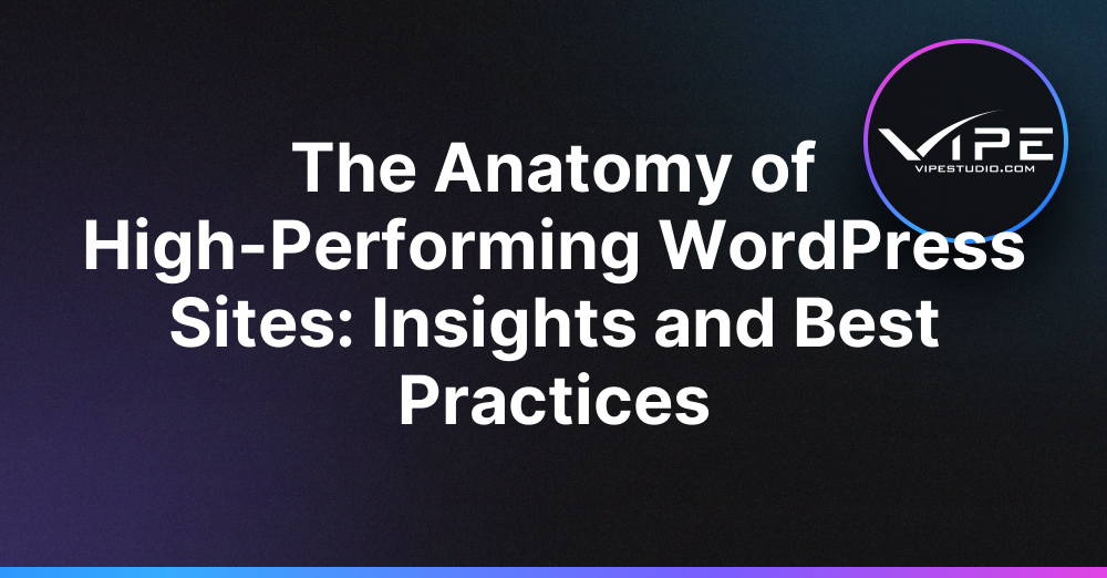 The Anatomy of High-Performing WordPress Sites: Insights and Best ...