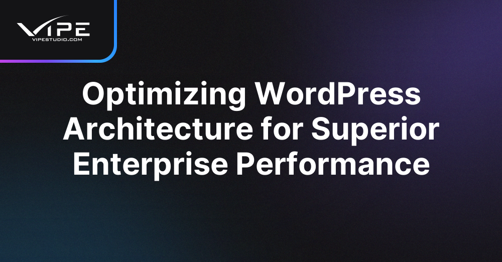 Optimizing WordPress Architecture for Superior Enterprise Performance ... Optimizing WordPress Architecture for Superior Enterprise Performance ...