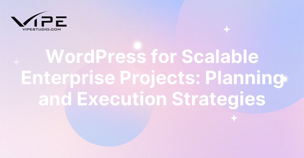 WordPress for Scalable Enterprise Projects: Planning and Execution ...
