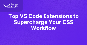 Top VS Code Extensions to Supercharge Your CSS Workflow | Vipe Studio