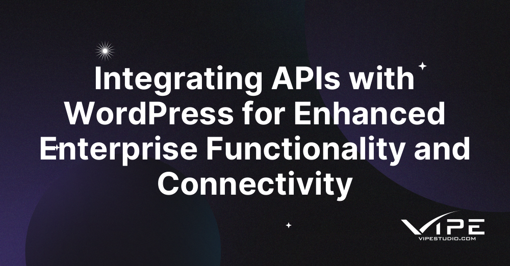 Integrating Apis With Wordpress For Enhanced Enterprise Functionality 6922