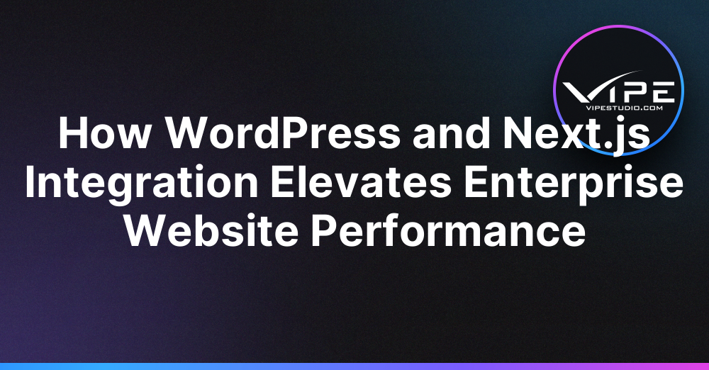 How WordPress and Next.js Integration Elevates Enterprise Website ...