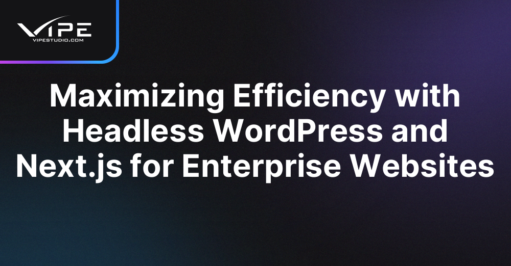Maximizing Efficiency with Headless WordPress and Next.js for ...