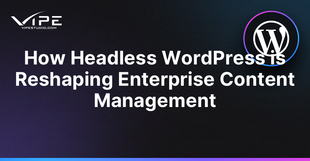 How Headless WordPress is Reshaping Enterprise Content Management ...