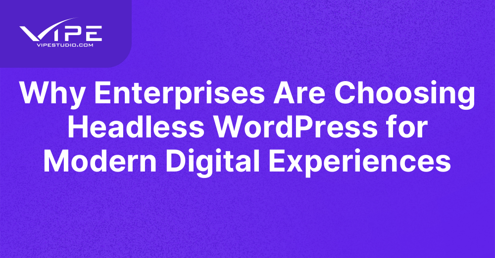 Why Enterprises Are Choosing Headless WordPress for Modern Digital ...