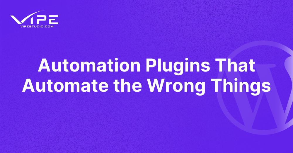 Automation Plugins That Automate the Wrong Things | Vipe Studio